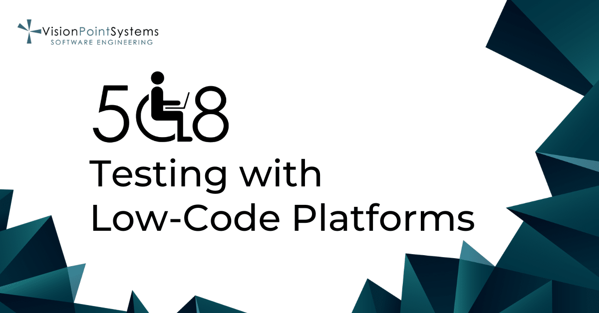 Accessibility Testing With Low Code Platforms Vision Point Systems