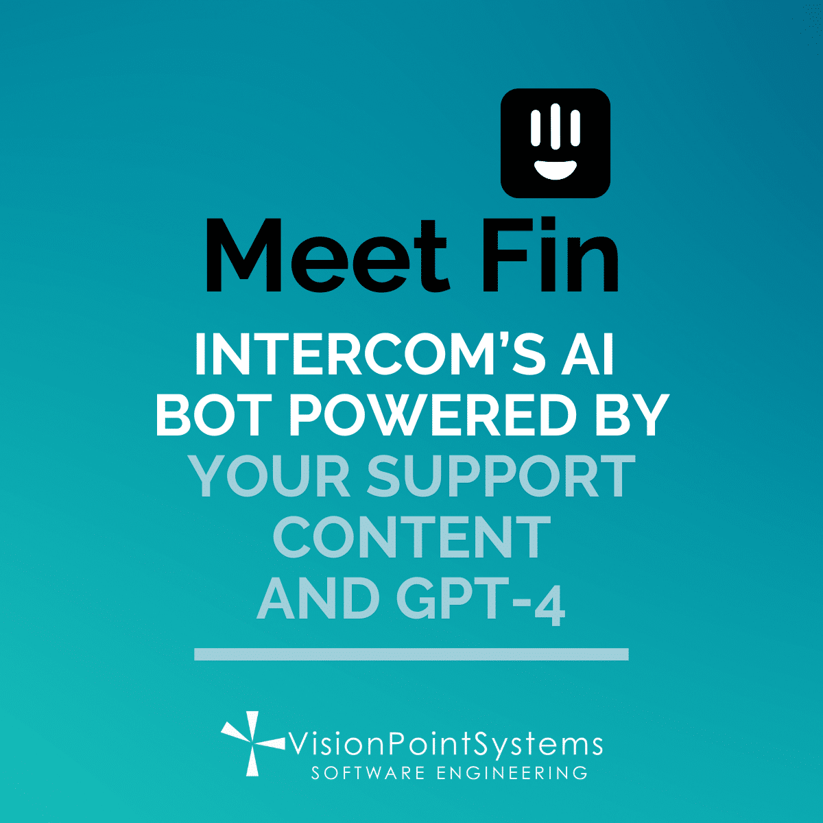 Meet Fin: Intercom’s AI Bot Powered by Your Support Content and GPT-4