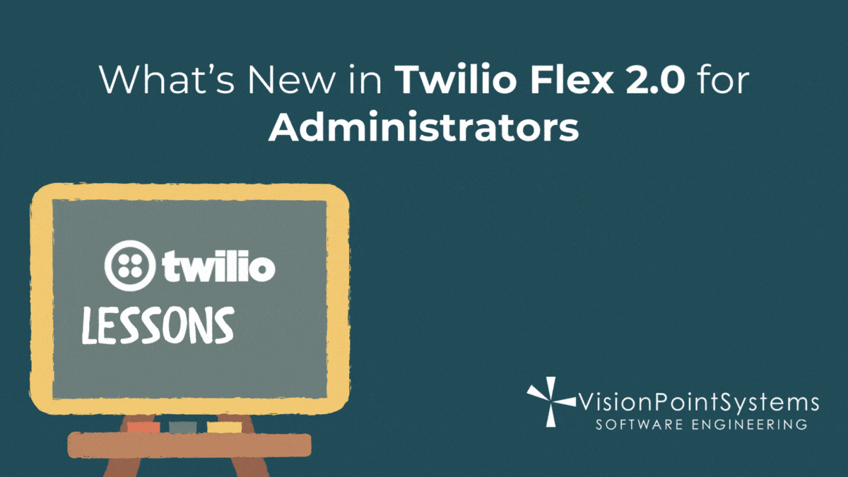 Learn What’s New in Twilio Flex 2.0 for Administrators | Vision Point ...